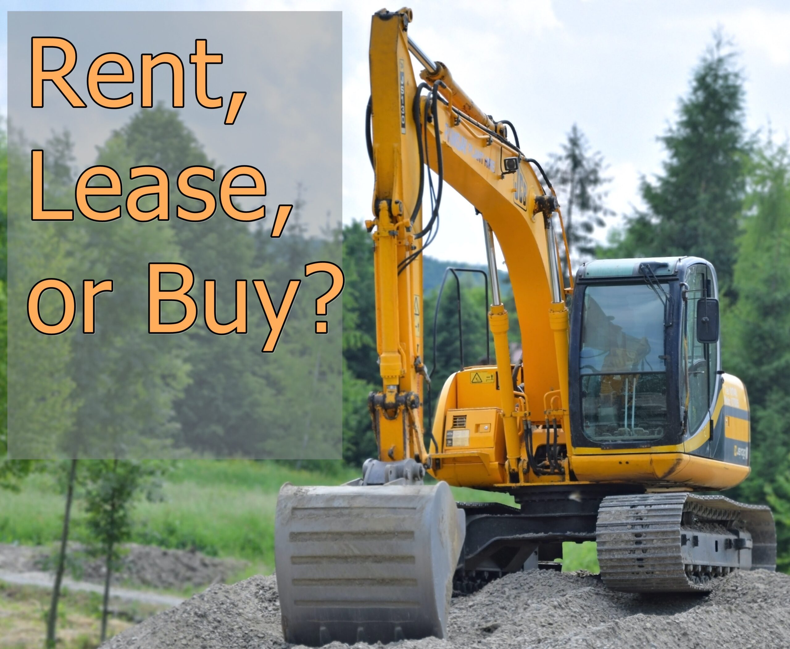 Renting, Leasing, or Buying Heavy Equipment: How to Decide Which Option is Best for Your Company ...